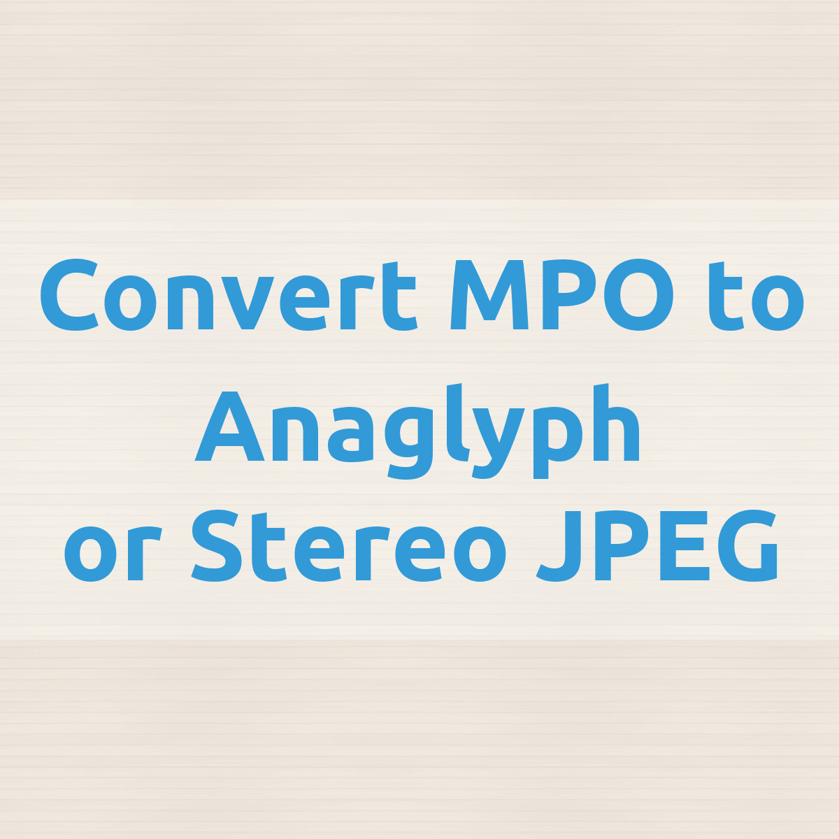 MPO (Nintendo 3DS / Fuji / Sony) to Anaglyph & Stereoscopic JPEG ...