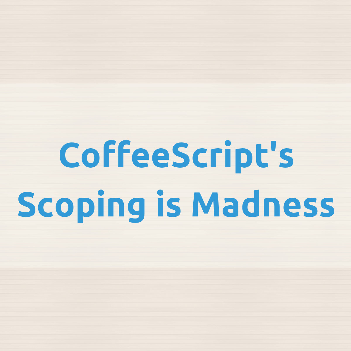 CoffeeScript's Scoping is Madness — Donat Studios