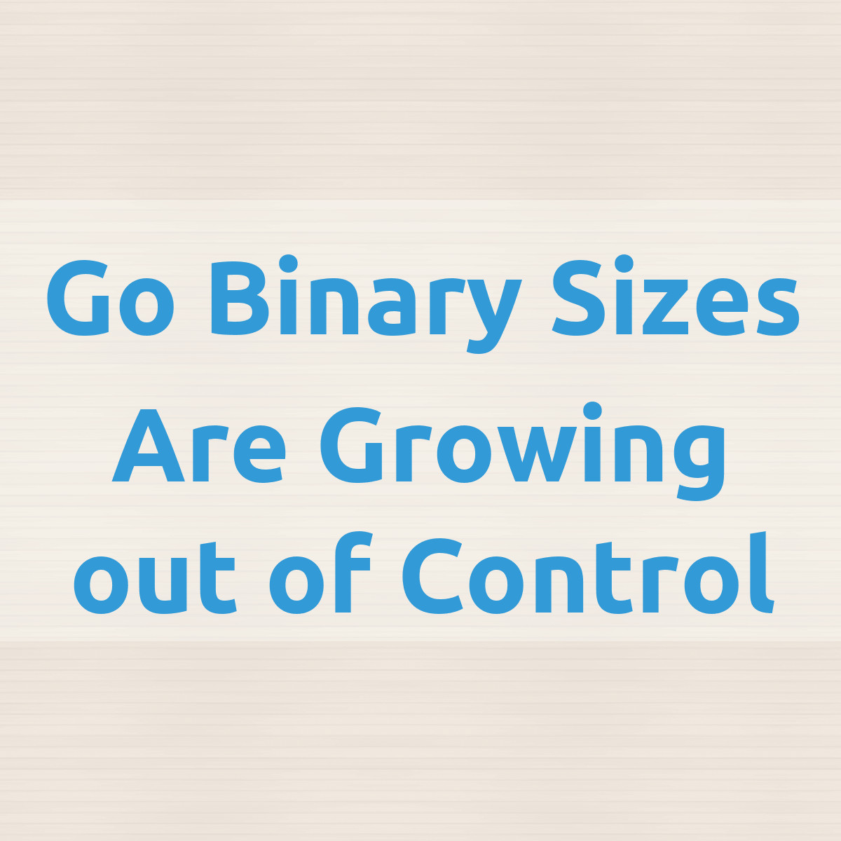 Go Binary Sizes Are Growing out of Control — Donat Studios
