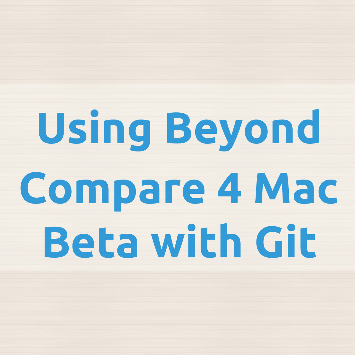 Using Beyond Compare 4 Mac Beta with Git — Donat Studios