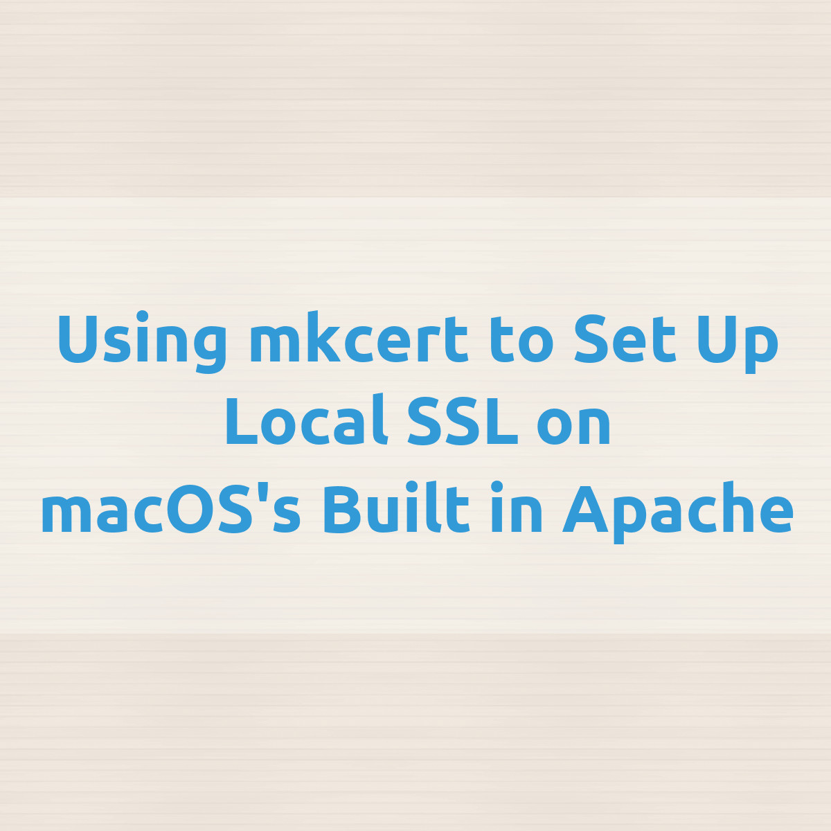 Using mkcert to Set Up Local SSL on macOS's Built in Apache — Donat Studios